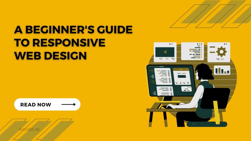 A beginner's guide to responsive web design - Ravee.in